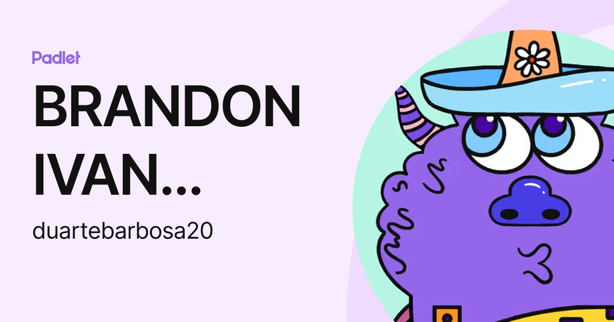 BRANDON IVAN DUARTE BARBOSA (duartebarbosa20) profile | Padlet