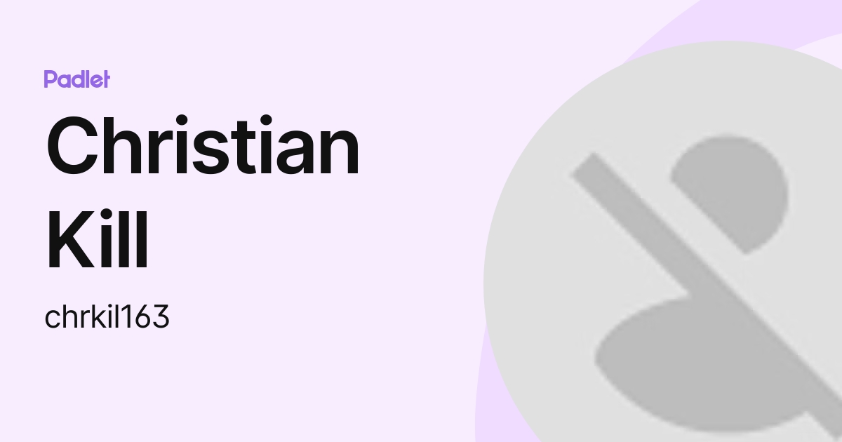 Christian Kill (chrkil163) profile | Padlet