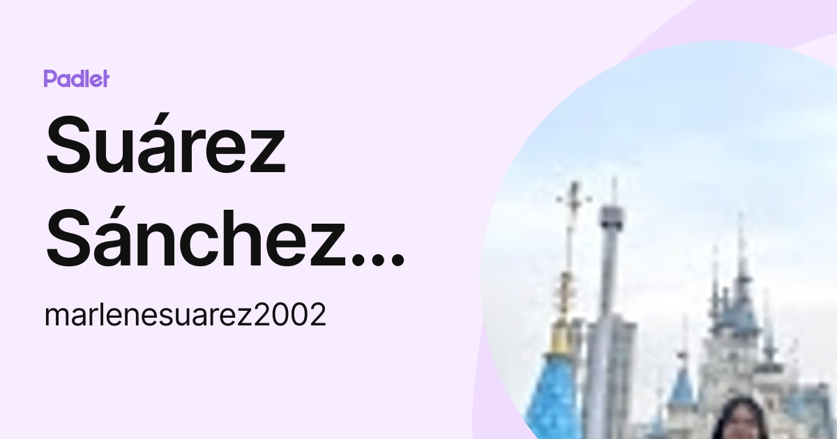 Suárez Sánchez Marlene Ivone (marlenesuarez2002) profile | Padlet