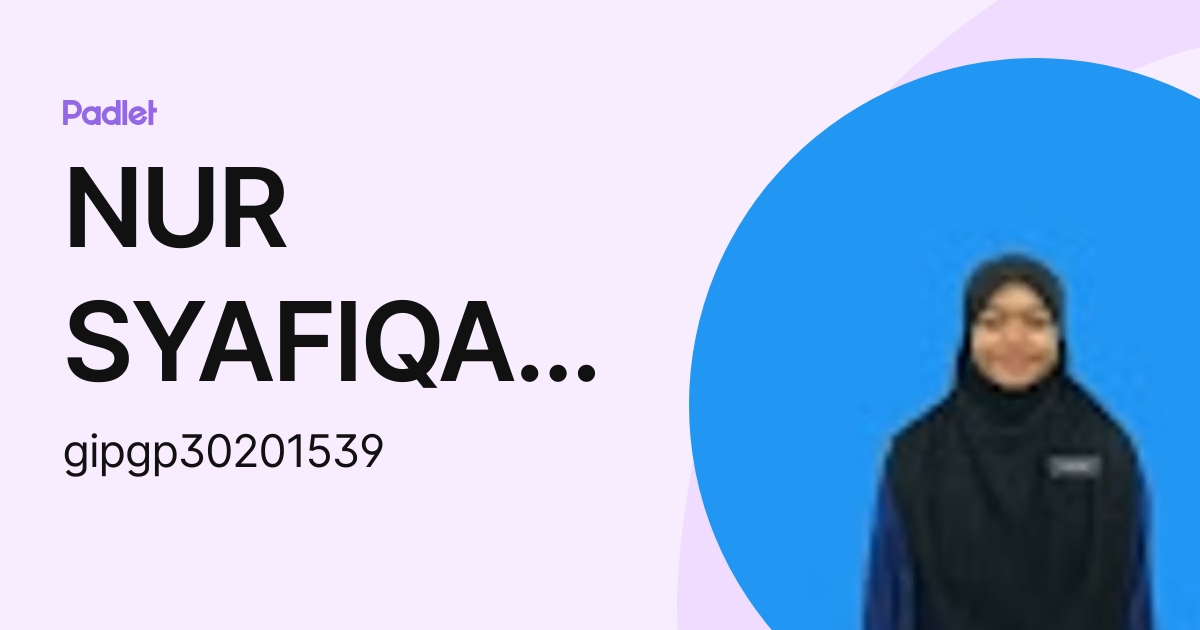 NUR SYAFIQAH IZZATI BINTI ABDULLAH IPG-Pelajar (gipgp30201539) profile | Padlet