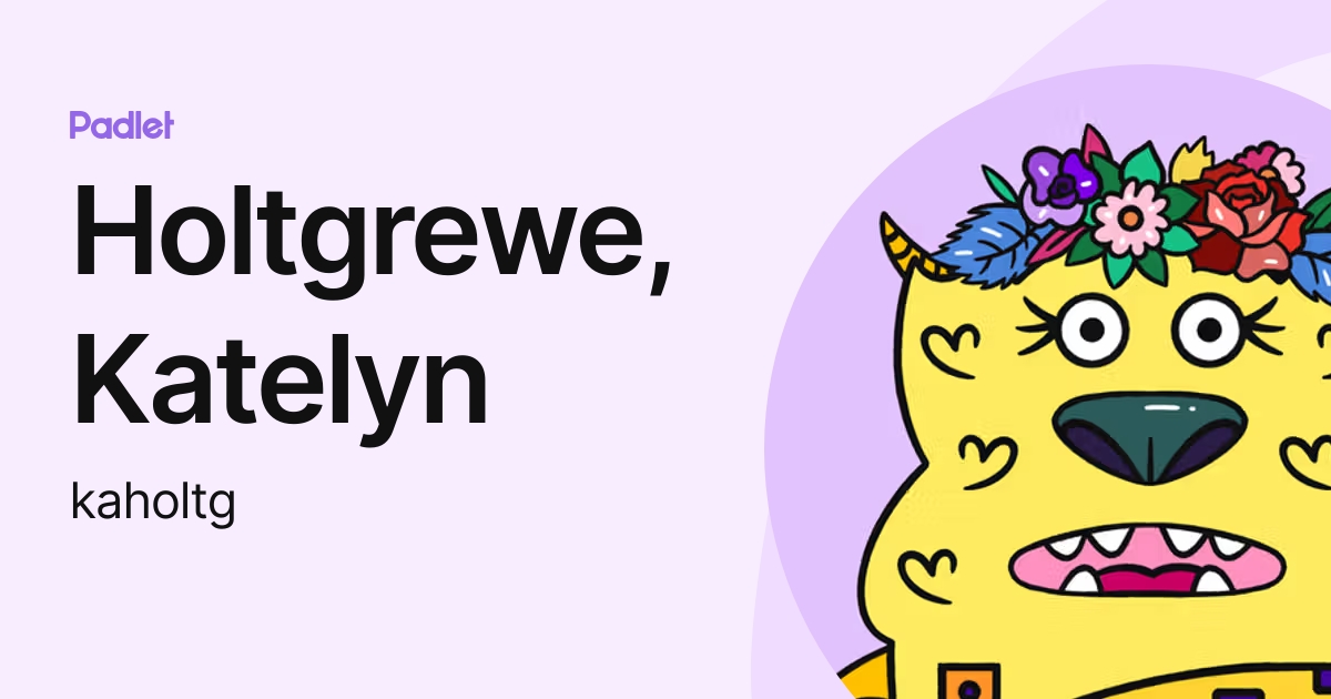 Holtgrewe, Katelyn (kaholtg) profile | Padlet