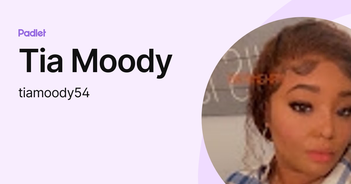 Tia Moody (tiamoody54) profile | Padlet