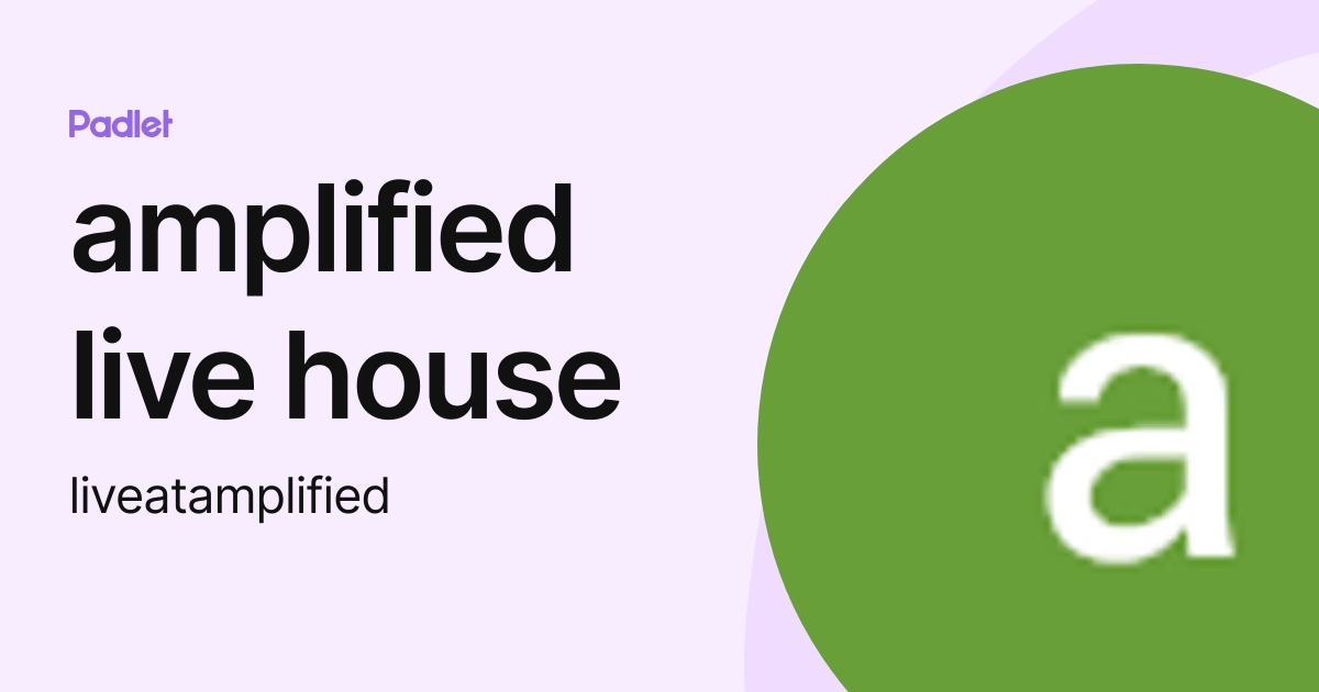 amplified live house (liveatamplified) profile | Padlet
