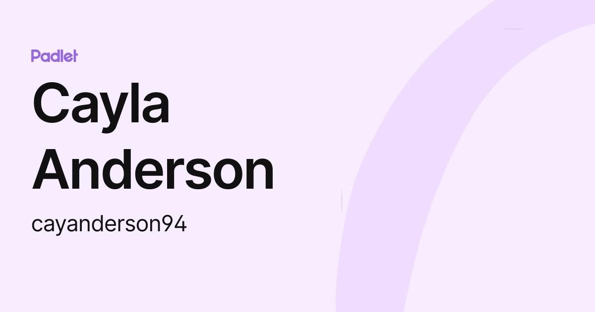 Cayla Anderson (cayanderson94) profile | Padlet