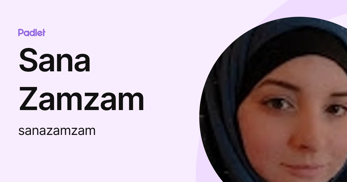 Sana Zamzam (sanazamzam) profile | Padlet