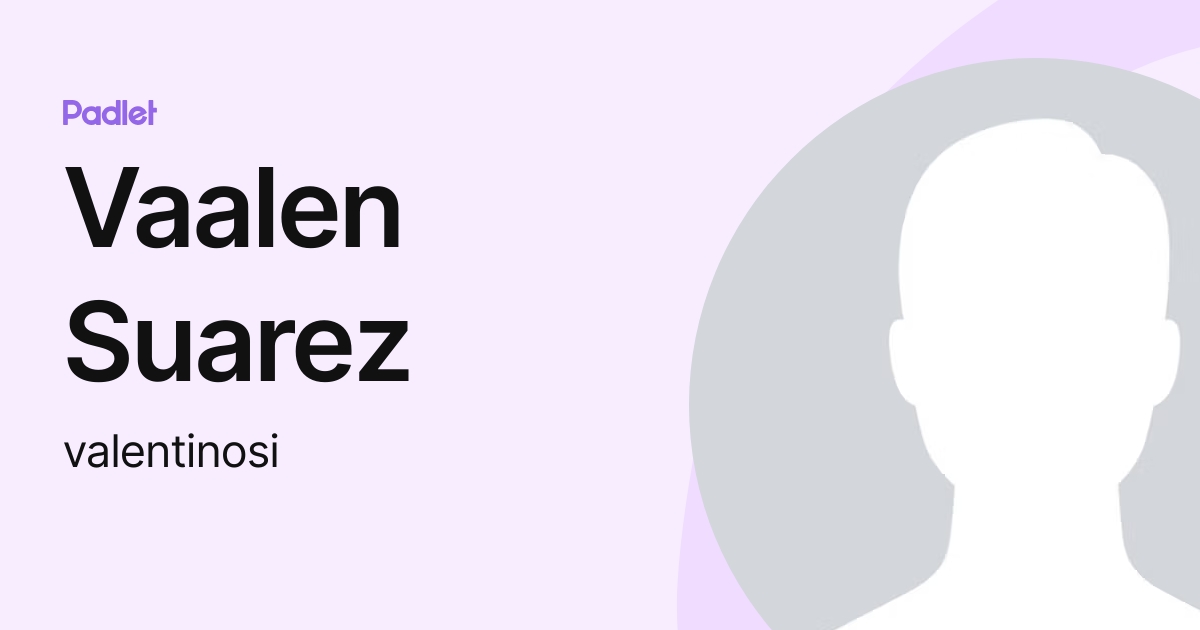 Vaalen Suarez (valentinosi) profile | Padlet