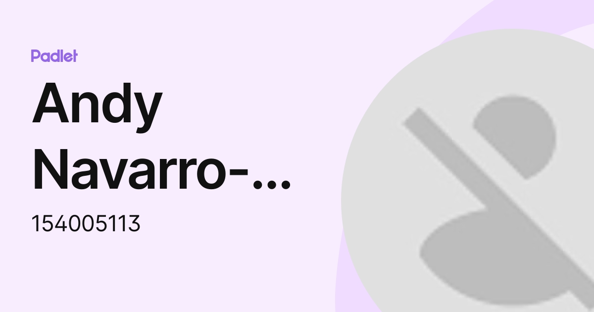 Andy Navarro-154005113 (154005113) profile | Padlet