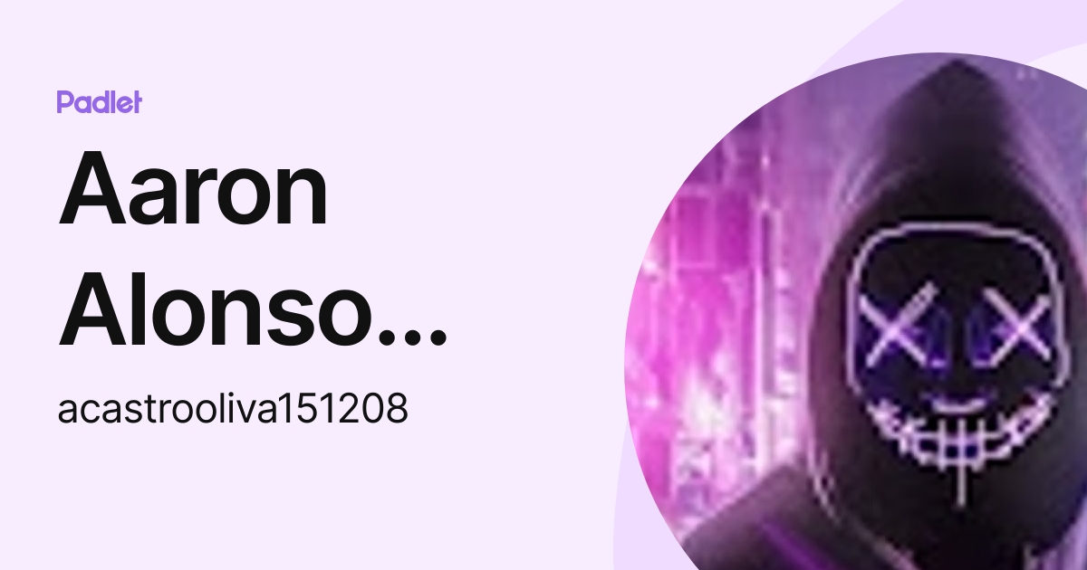 Aaron Alonso Castro Oliva (acastrooliva151208) profile | Padlet