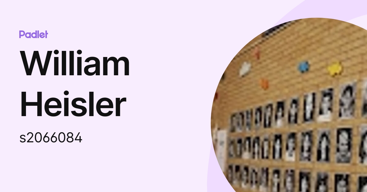 William Heisler (s2066084) profile | Padlet