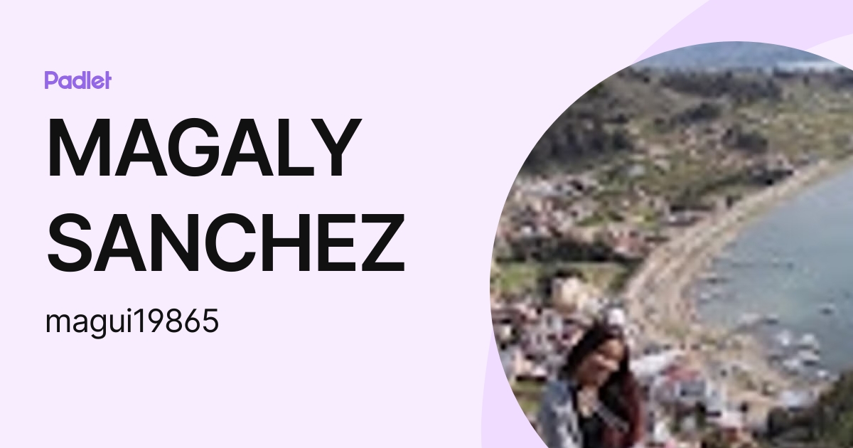 MAGALY SANCHEZ (magui19865) profile | Padlet