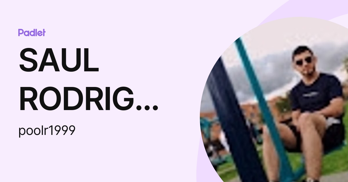 SAUL RODRIGUEZ (poolr1999) profile | Padlet