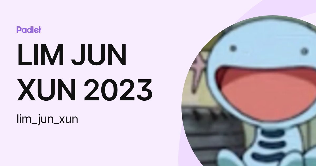 LIM JUN XUN 2023 (lim_jun_xun) profile | Padlet
