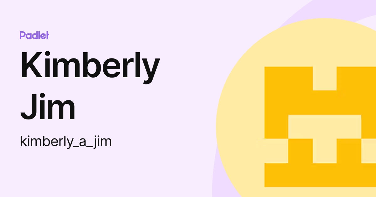 Kimberly Jim (kimberly_a_jim) profile | Padlet