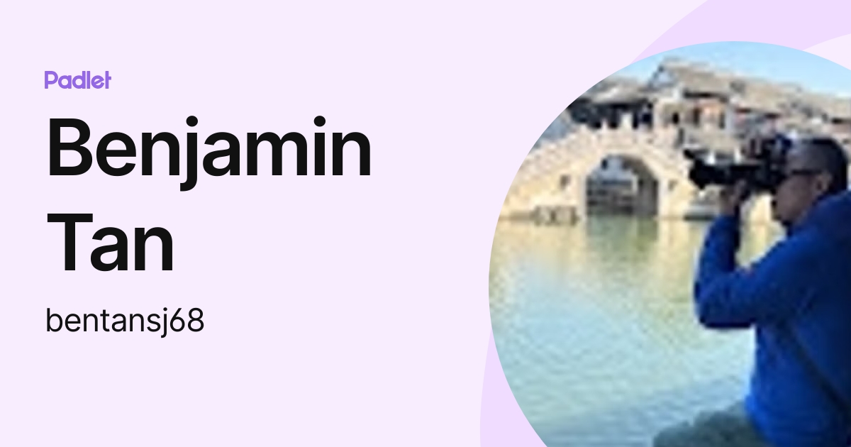 Benjamin Tan (bentansj68) profile | Padlet
