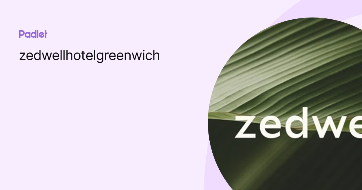 zedwellhotelgreenwich profile | Padlet