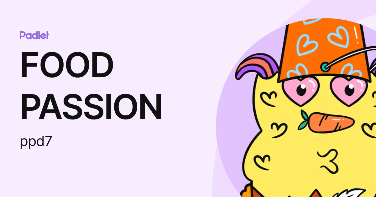 FOOD PASSION (ppd7) profile | Padlet