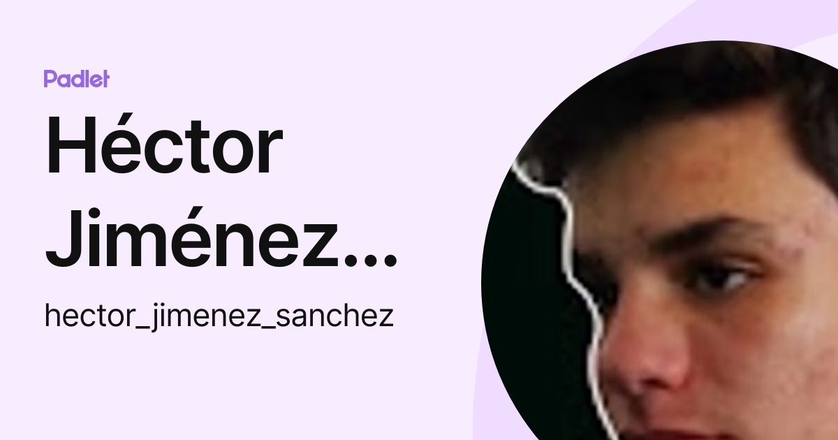 Héctor Jiménez Sánchez (hector_jimenez_sanchez) profile | Padlet
