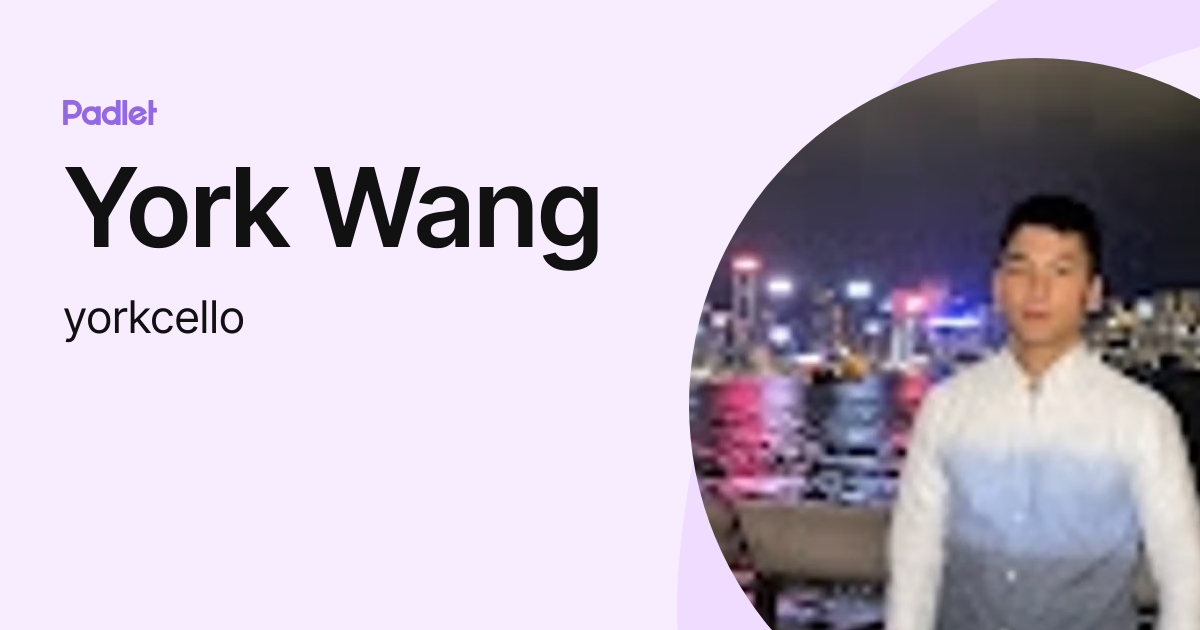 York Wang (yorkcello) profile | Padlet