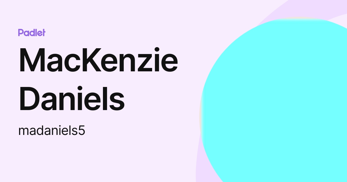MacKenzie Daniels (madaniels5) profile | Padlet