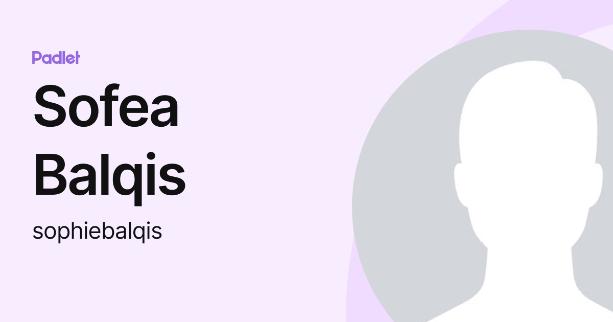 Sofea Balqis (sophiebalqis) profile | Padlet