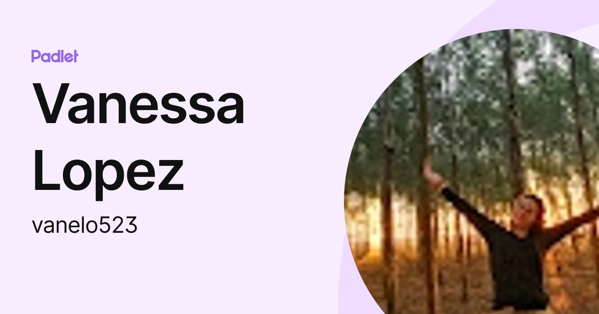 Vanessa Lopez (vanelo523) profile | Padlet