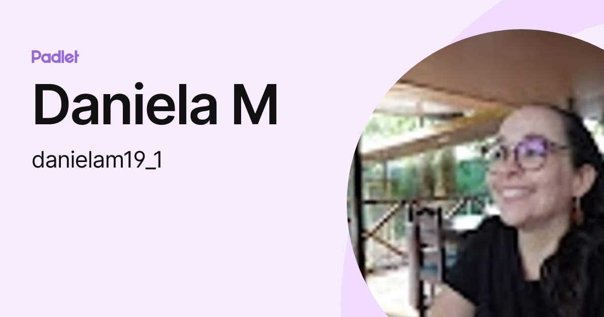Daniela M (danielam19_1) profile | Padlet