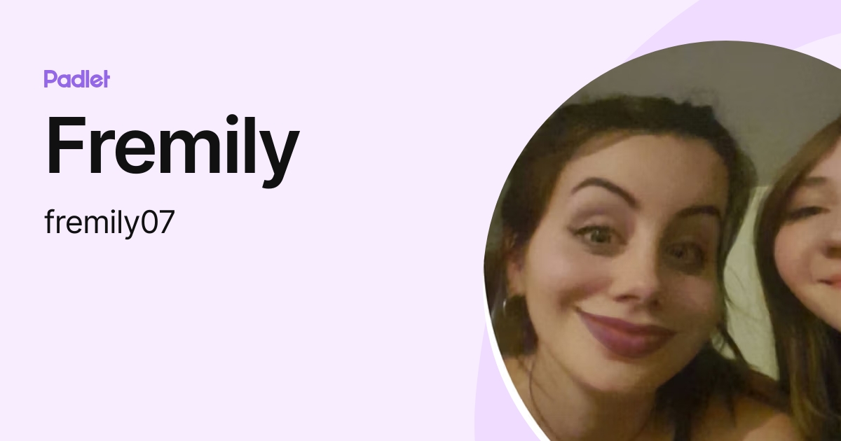 Fremily (fremily07) profile | Padlet
