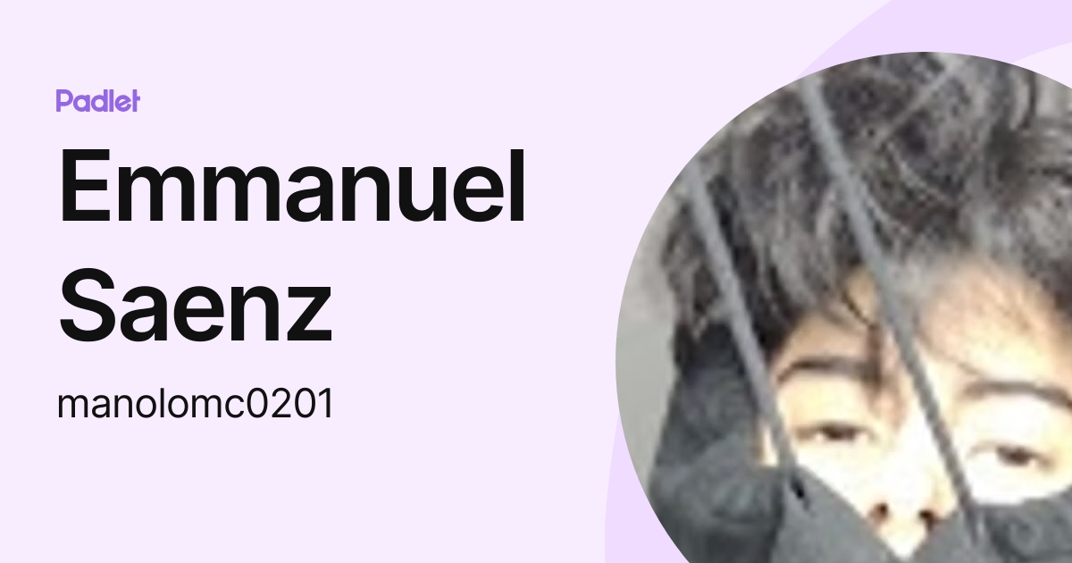Emmanuel Saenz (manolomc0201) profile | Padlet