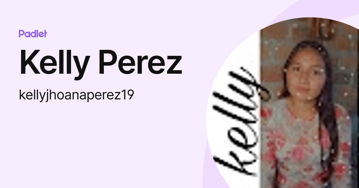 Kelly Perez (kellyjhoanaperez19) profile | Padlet