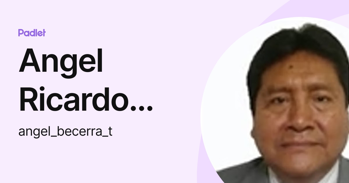 Angel Ricardo Becerra Tello (angel_becerra_t) profile | Padlet