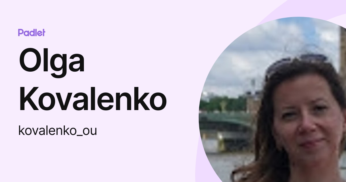 Olga Kovalenko (kovalenko_ou) profile | Padlet