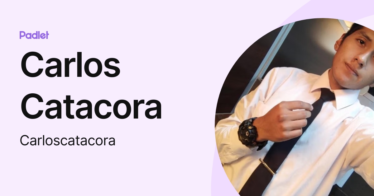 Carlos Catacora (Carloscatacora) profile | Padlet