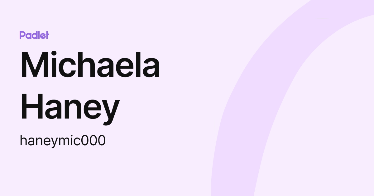 Michaela Haney (haneymic000) profile | Padlet