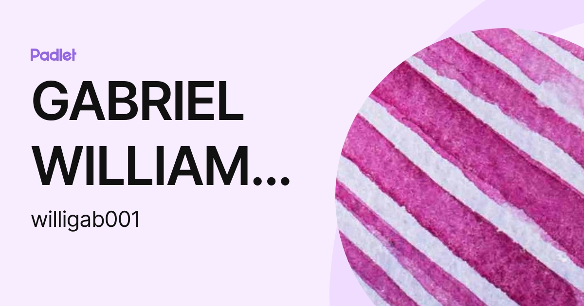 GABRIEL WILLIAMSON (willigab001) profile | Padlet