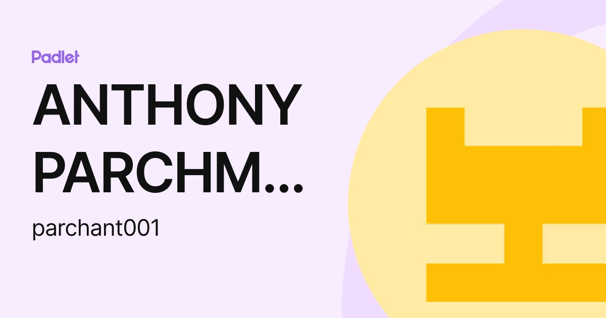 ANTHONY PARCHMAN (parchant001) profile | Padlet