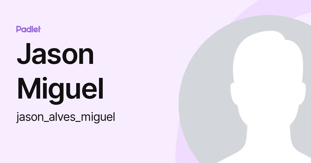 Jason Miguel (jason_alves_miguel) profile | Padlet