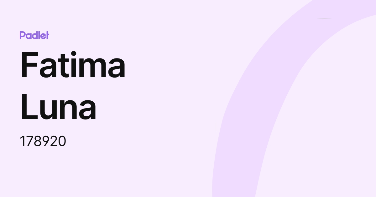 Fatima Luna (178920) profile | Padlet