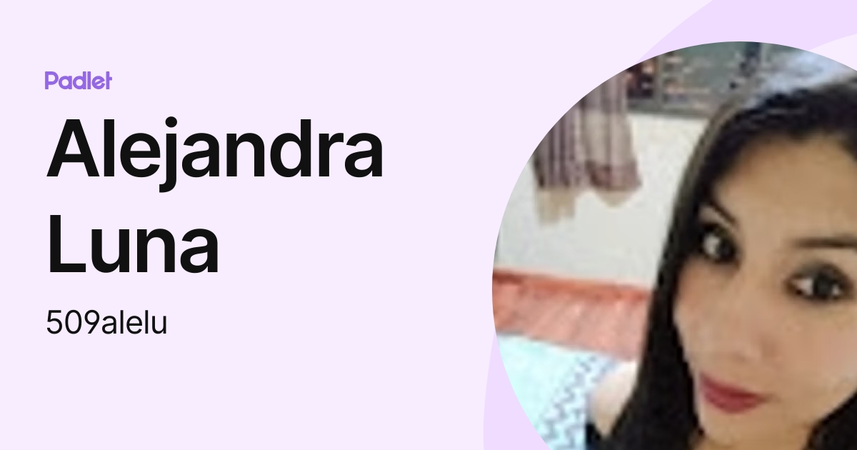 Alejandra Luna (509alelu) profile | Padlet