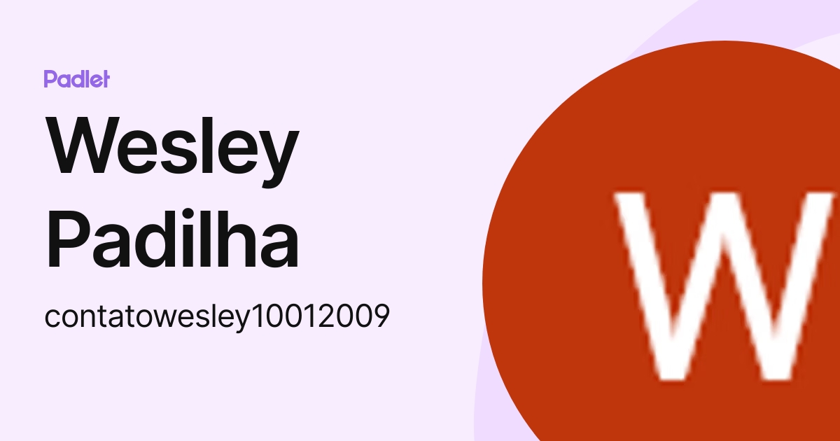 Wesley Padilha (contatowesley10012009) profile | Padlet