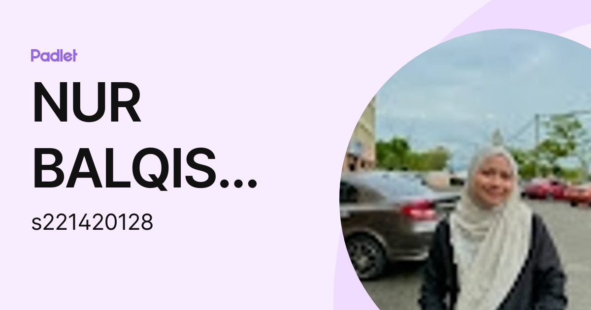 NUR BALQIS SOFEA BINTI ABD.LATIFF STUDENT (s221420128) profile | Padlet