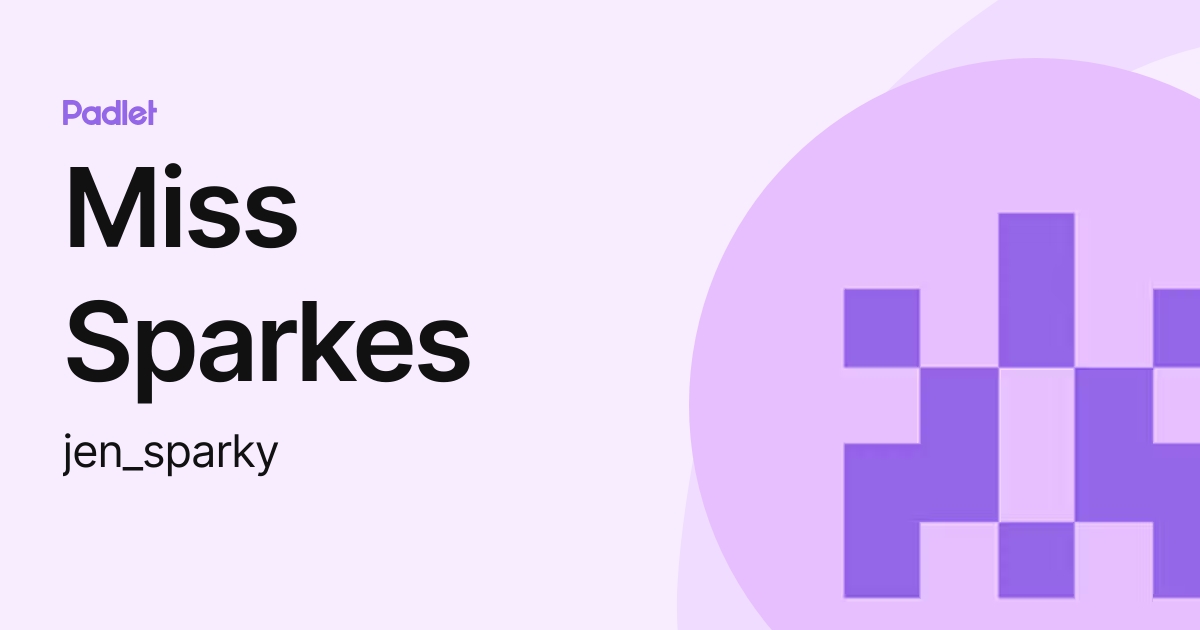 Miss Sparkes (jen_sparky) profile | Padlet