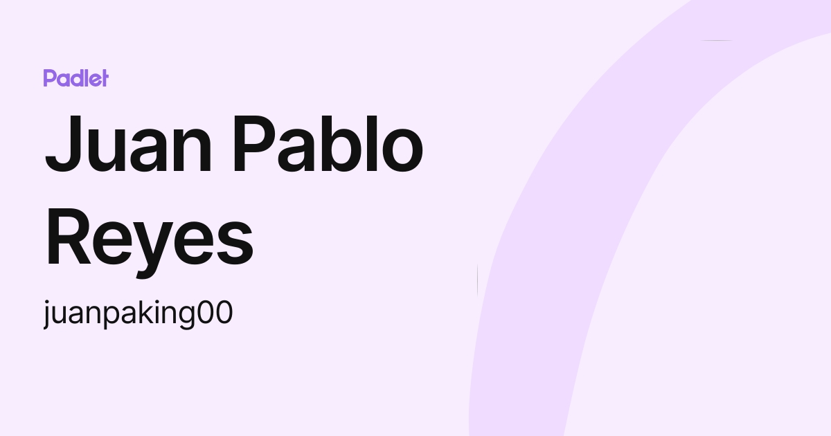 Juan Pablo Reyes (juanpaking00) profile | Padlet