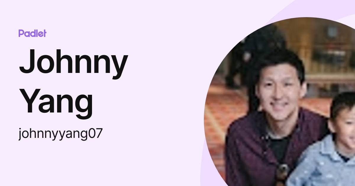 Johnny Yang (johnnyyang07) profile | Padlet