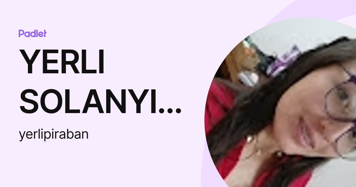 YERLI SOLANYI PIRABAN PIRABAN (yerlipiraban) profile | Padlet