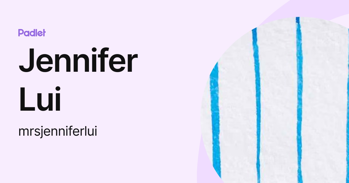 Jennifer Lui (mrsjenniferlui) profile | Padlet