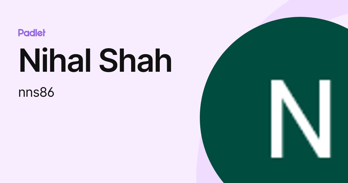 Nihal Shah (nns86) profile | Padlet