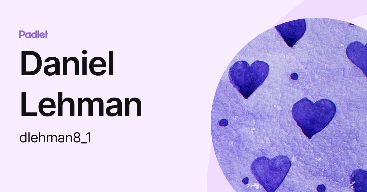 Daniel Lehman (dlehman8_1) profile | Padlet