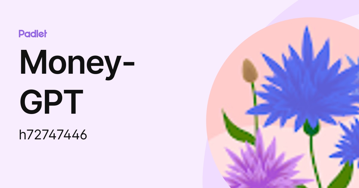 Money-GPT (h72747446) profile | Padlet