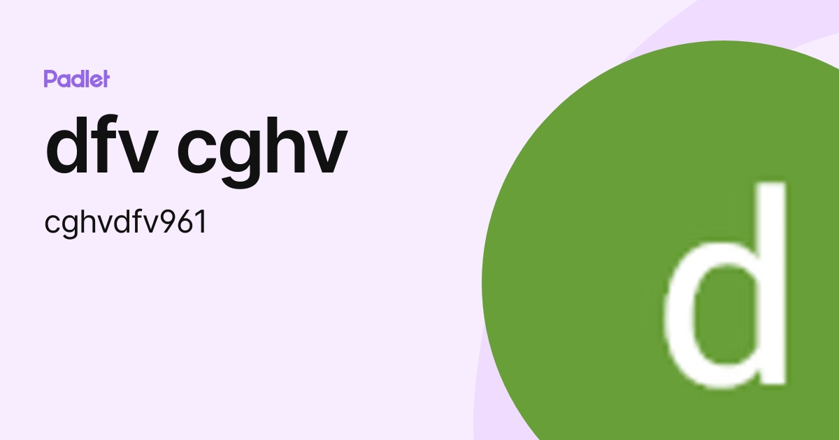 dfv cghv (cghvdfv961) profile | Padlet