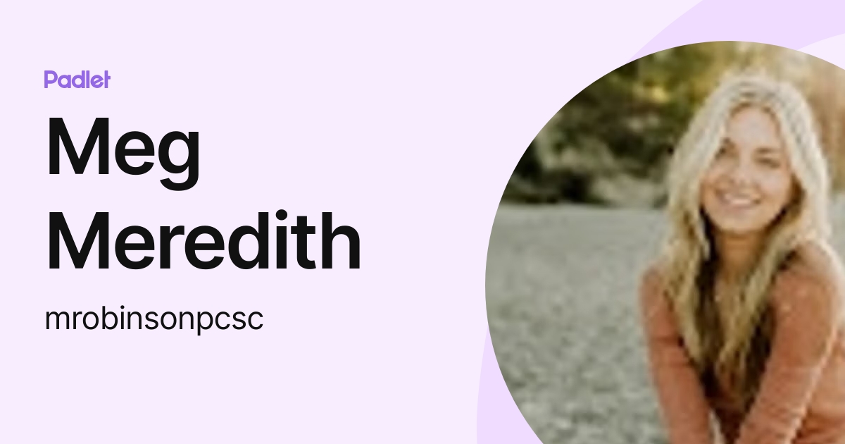 Meg Meredith (mrobinsonpcsc) profile | Padlet